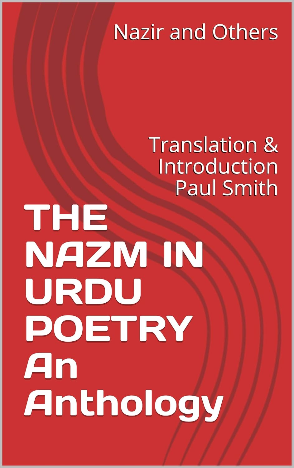 THE NAZM IN URDU POETRY An Anthology: Translation & Introduction Paul ...