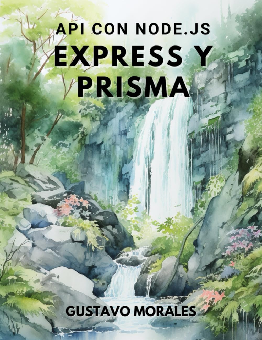 API con Node.js, Express y Prisma (Spanish Edition): Morales, Gustavo: 9798860183490: Amazon.com ...