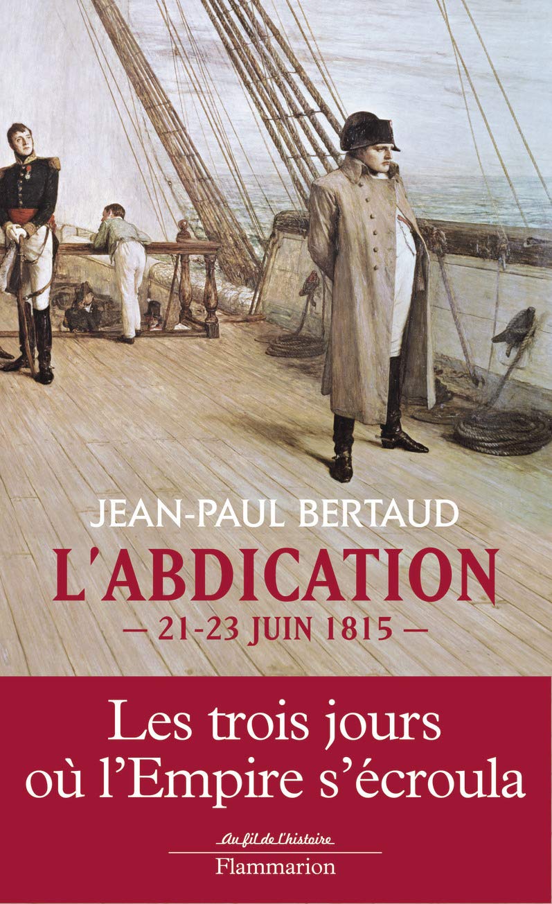 Amazon.com: L'Abdication: 21-23 juin 1815: 9782081240162: Bertaud, Jean ...