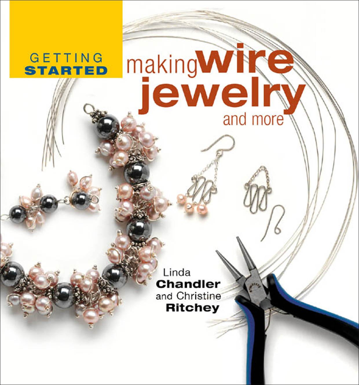 Getting Started Making Wire Jewelry and More: Linda Chandler, Christine ...