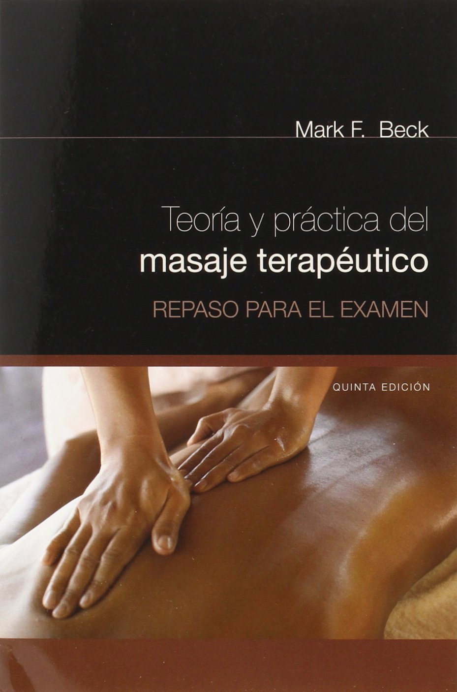 Amazon.com: Teoria y Practica del Masaje Terapeutico: Repaso para el examen, quinta edición ...