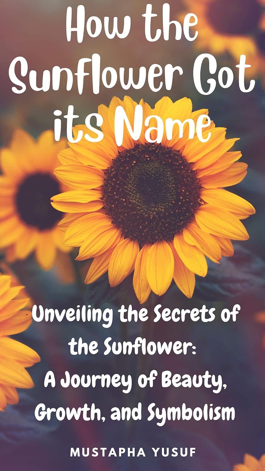 Amazon.com: How the Sunflower Got its Name: Unveiling the Secrets of ...