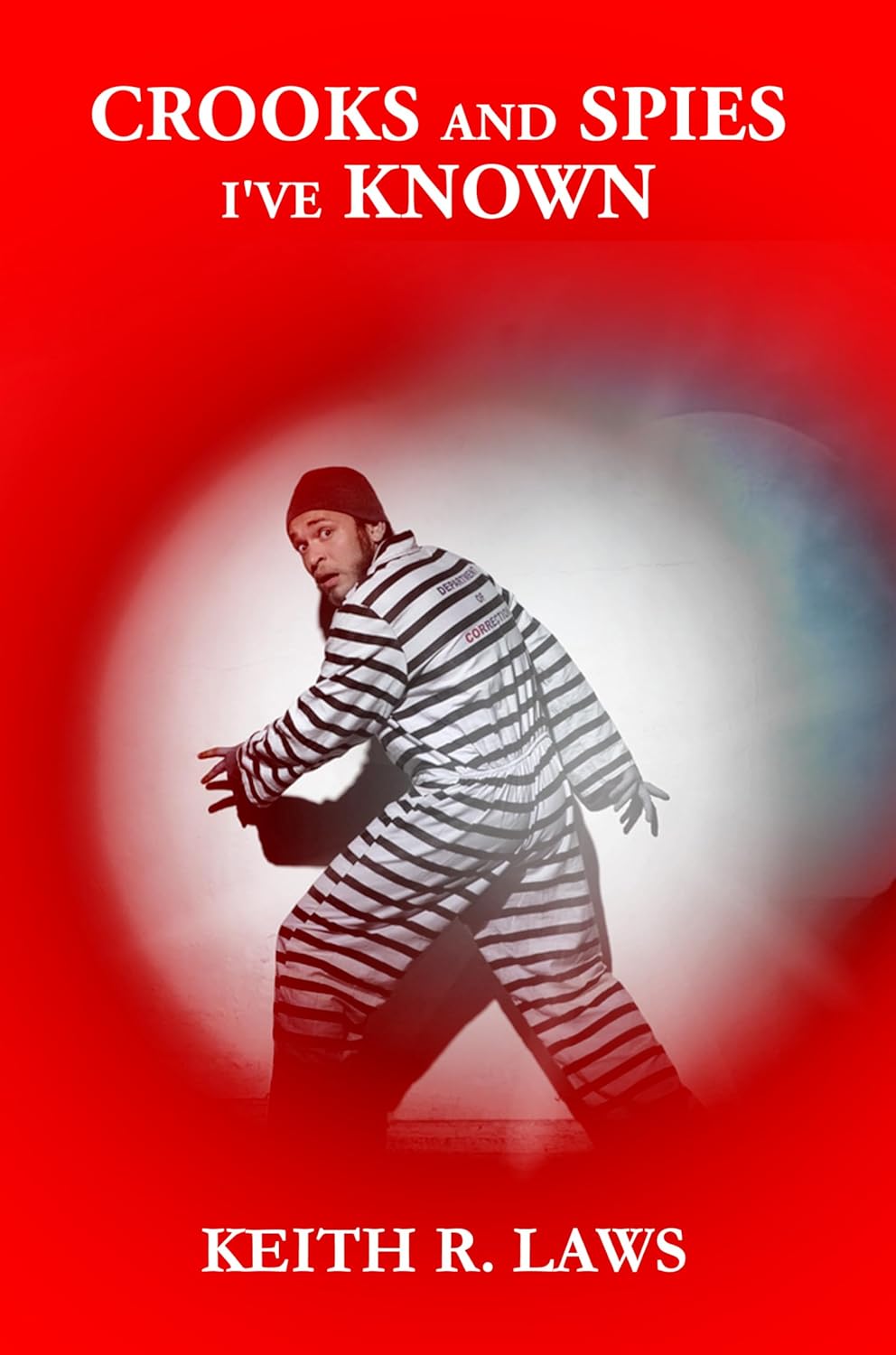 Amazon.com: Crooks and Spies I've known eBook : R. Laws, Keith : Kindle ...