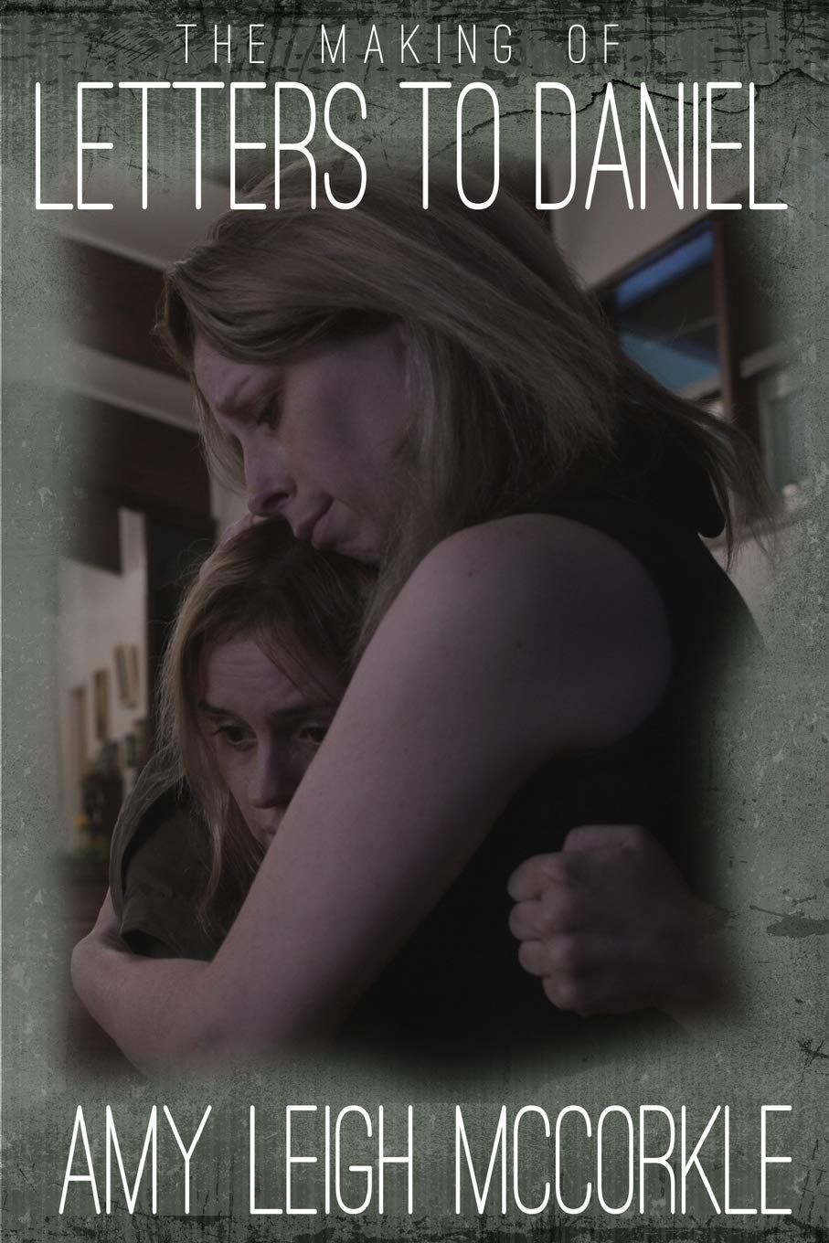 The Making of Letters to Daniel: McCorkle, Amy: 9781937979973: Amazon ...