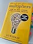 Multipliers, Revised and Updated: How the Best Leaders Make Everyone ...
