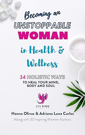 Becoming An Unstoppable Woman in Health & Wellness: 34 HOLISTIC WAYS to ...
