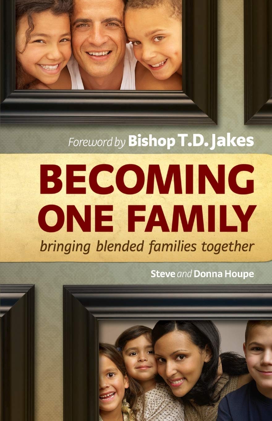Becoming One Family: Bringing Blended Families Together: Houpe, Steve ...