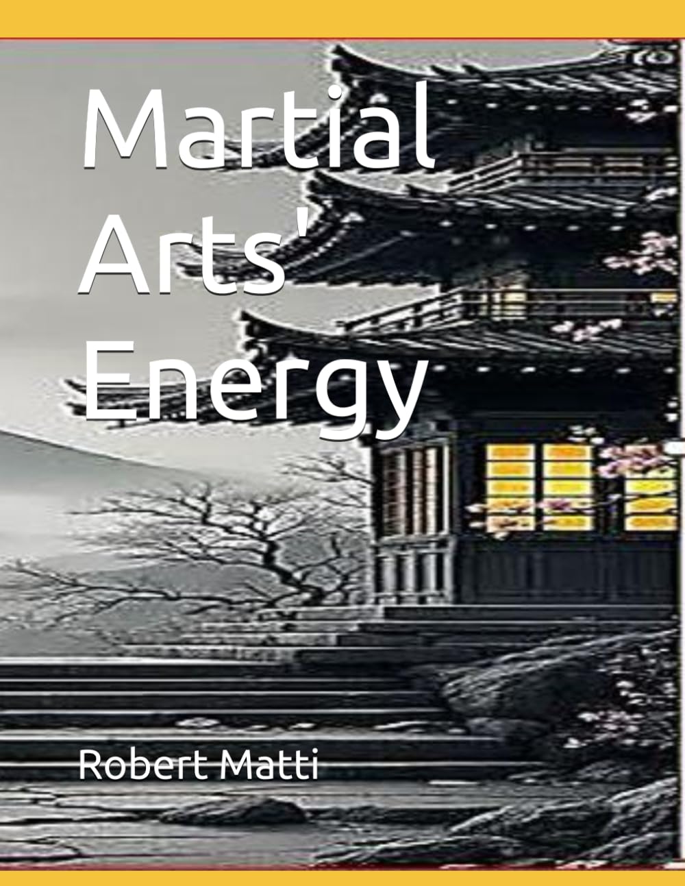 Martial Arts' Energy: Matti, Mr. Robert: 9798279491230: Amazon.com: Books