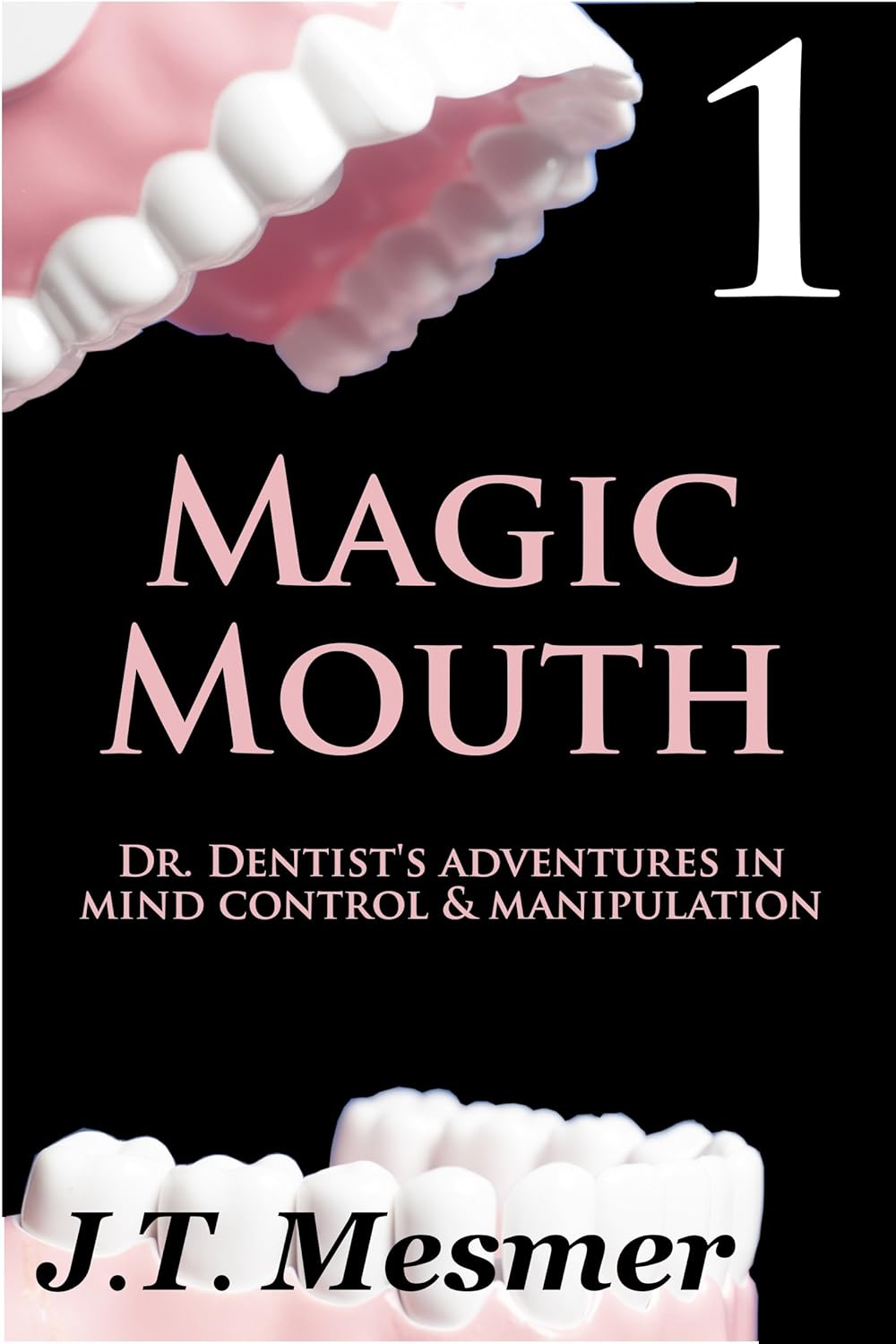Magic Mouth: Dr. Dentist’s Adventures in Mind Control & Manipulation ...
