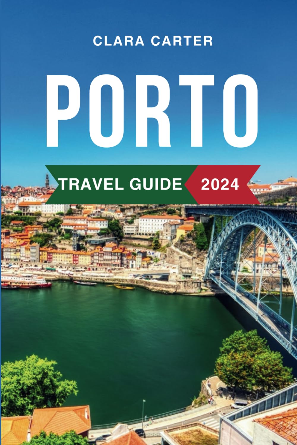 Buy Porto Travel Guide 2024: The Updated Guide to the Top Attractions ...