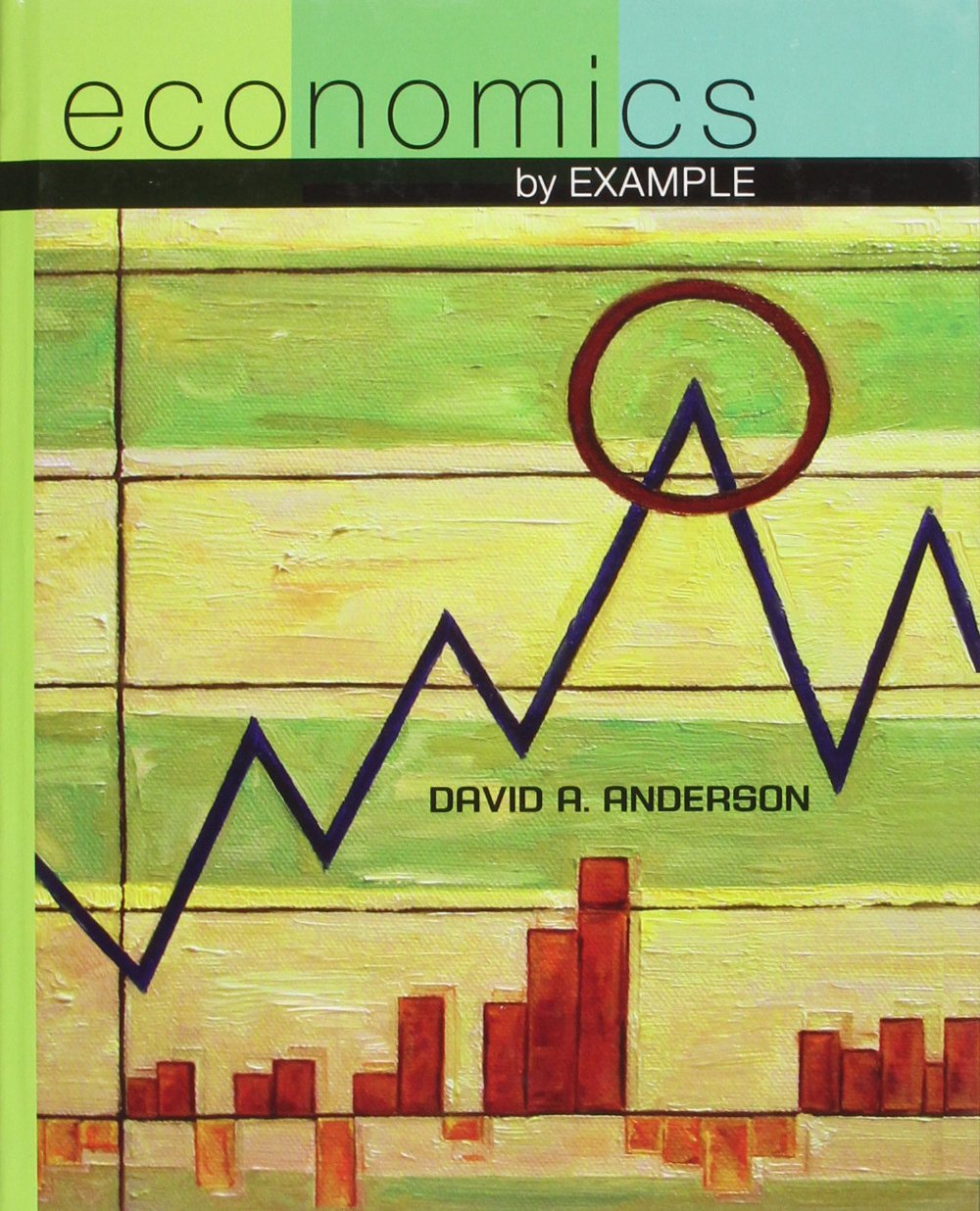 Amazon.com: Economics by Example: 9781429272704: David A. Anderson: Books