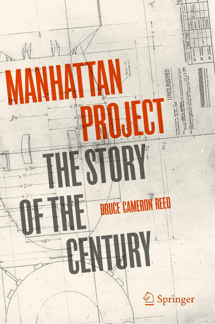 Manhattan Project: The Story of the Century: Reed, Bruce Cameron ...