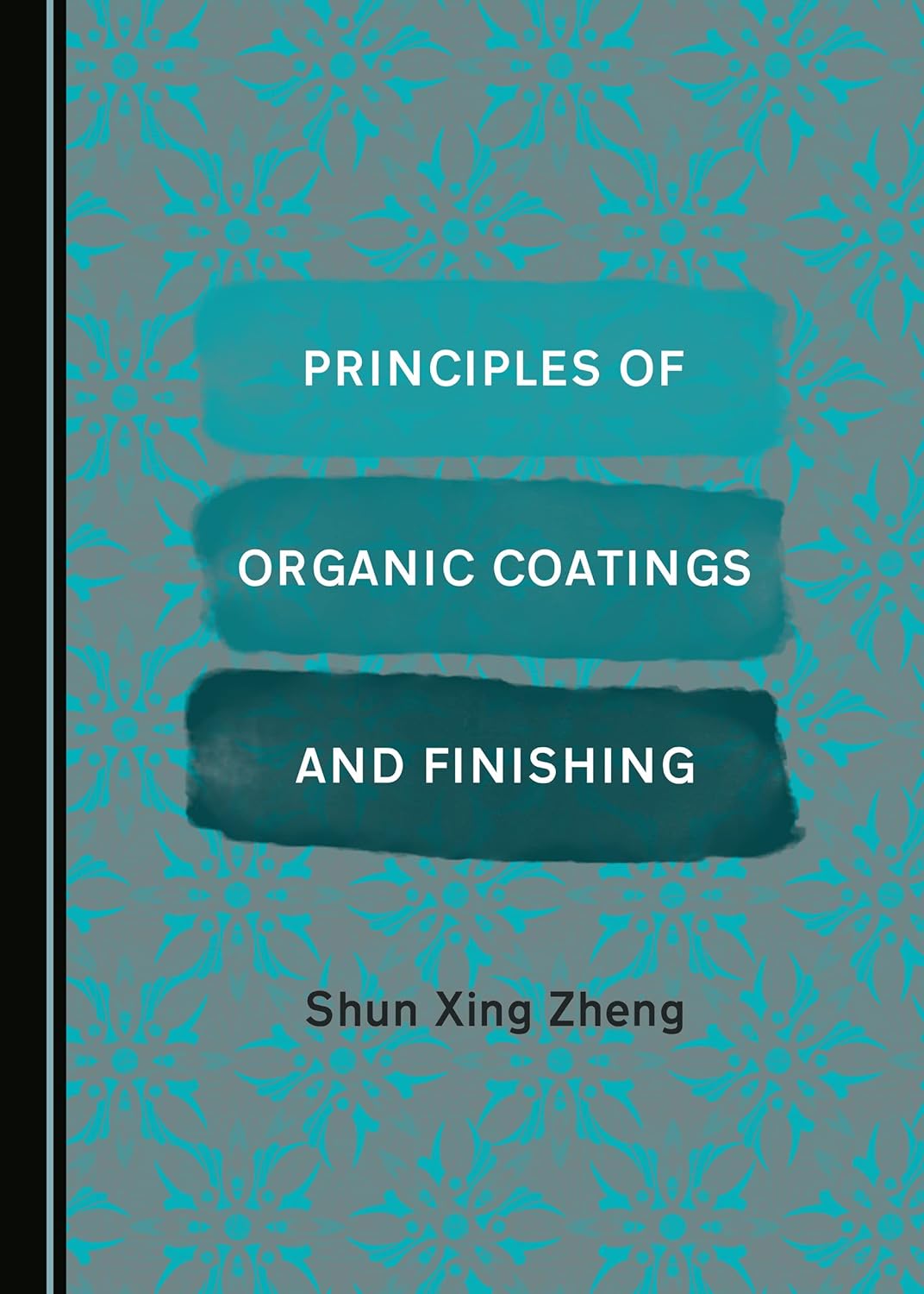 Principles of Organic Coatings and Finishing: Shun Xing Zheng ...