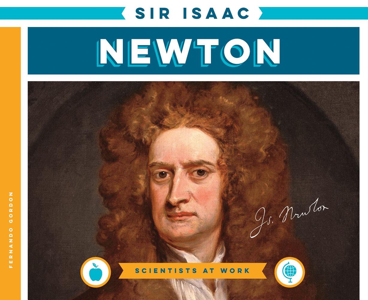 Sir Isaac Newton (Scientists at Work): Gordon, Fernando: 9781680781588 ...