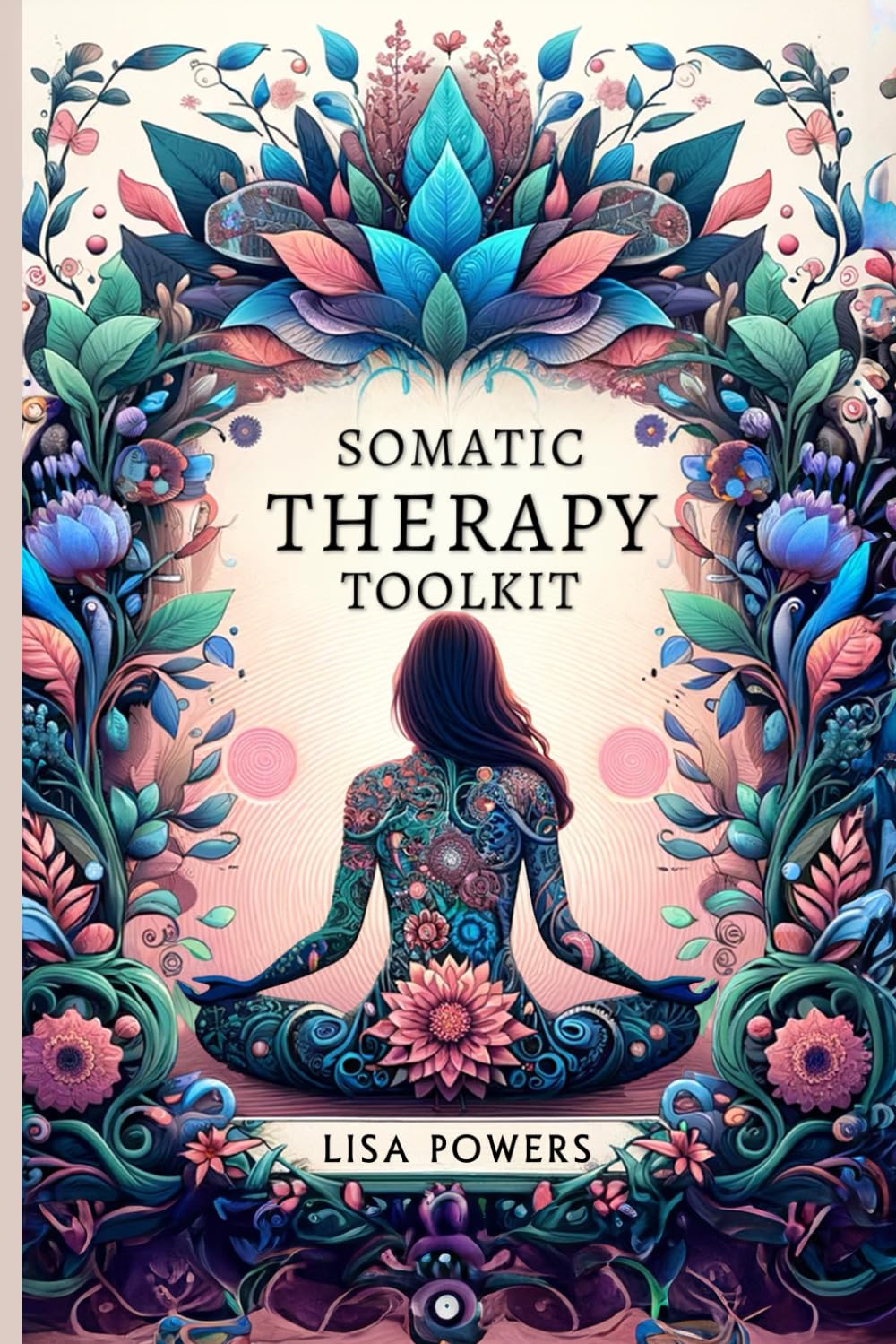 Somatic Therapy Toolkit: Fast, Effective Exercises for Trauma Recovery ...