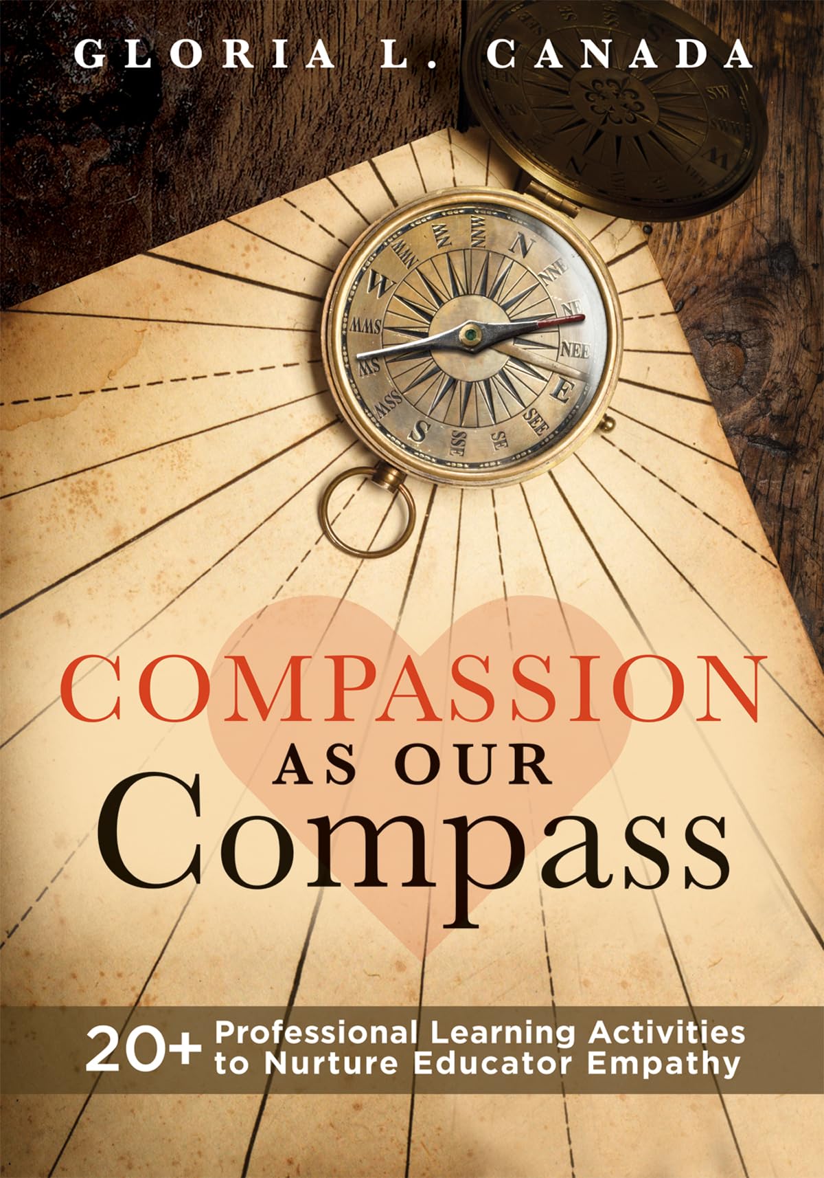 Compassion as Our Compass: 20+ Professional Learning Activities to ...