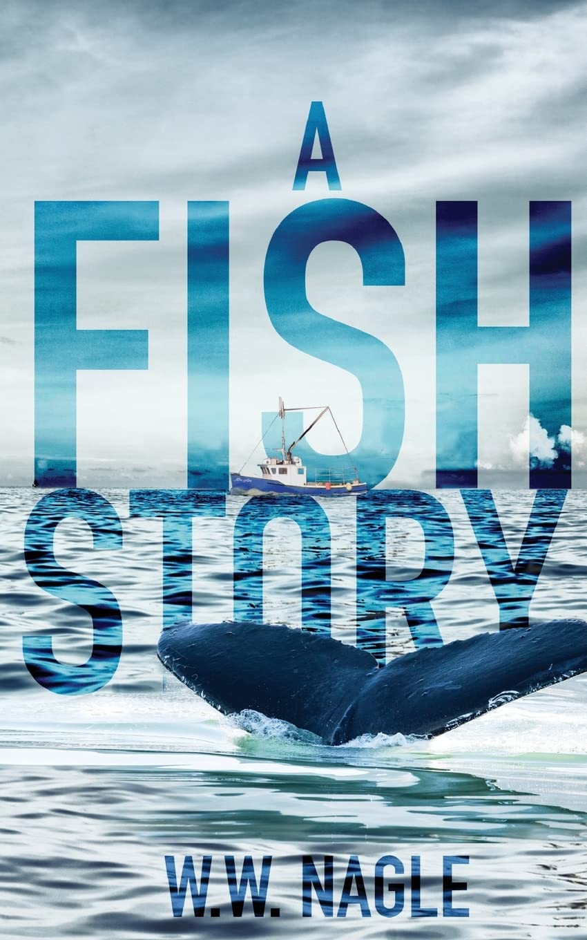 A Fish Story: Nagle, W. W.: 9781517559687: Amazon.com: Books