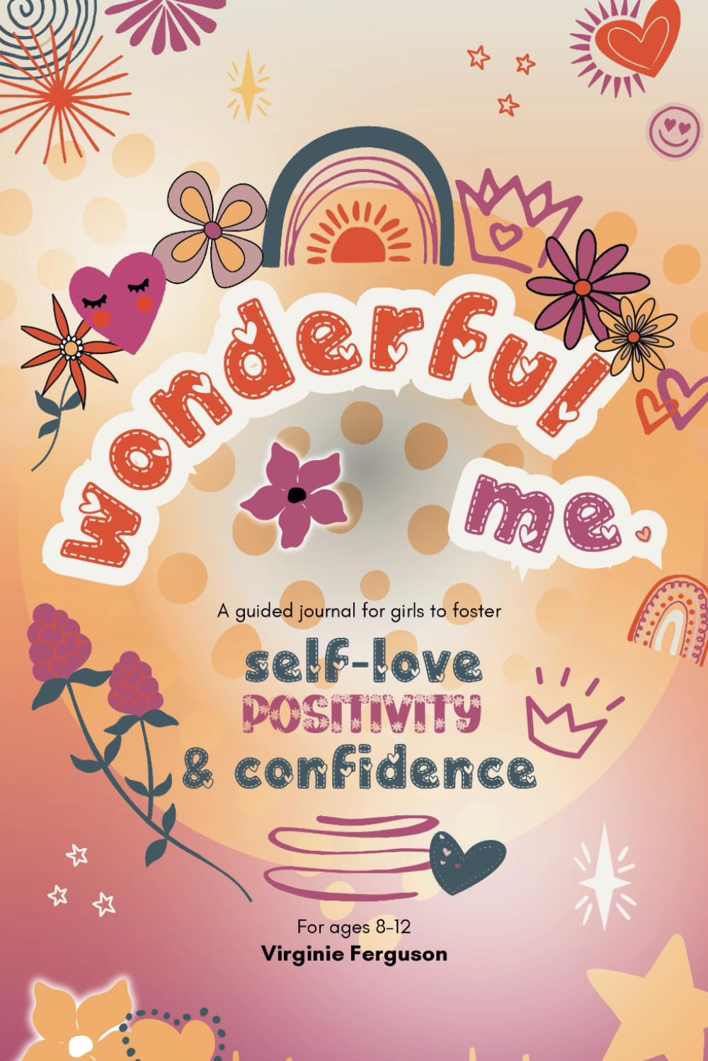Wonderful Me: A journal for girls 8-12 with prompts and practices for ...
