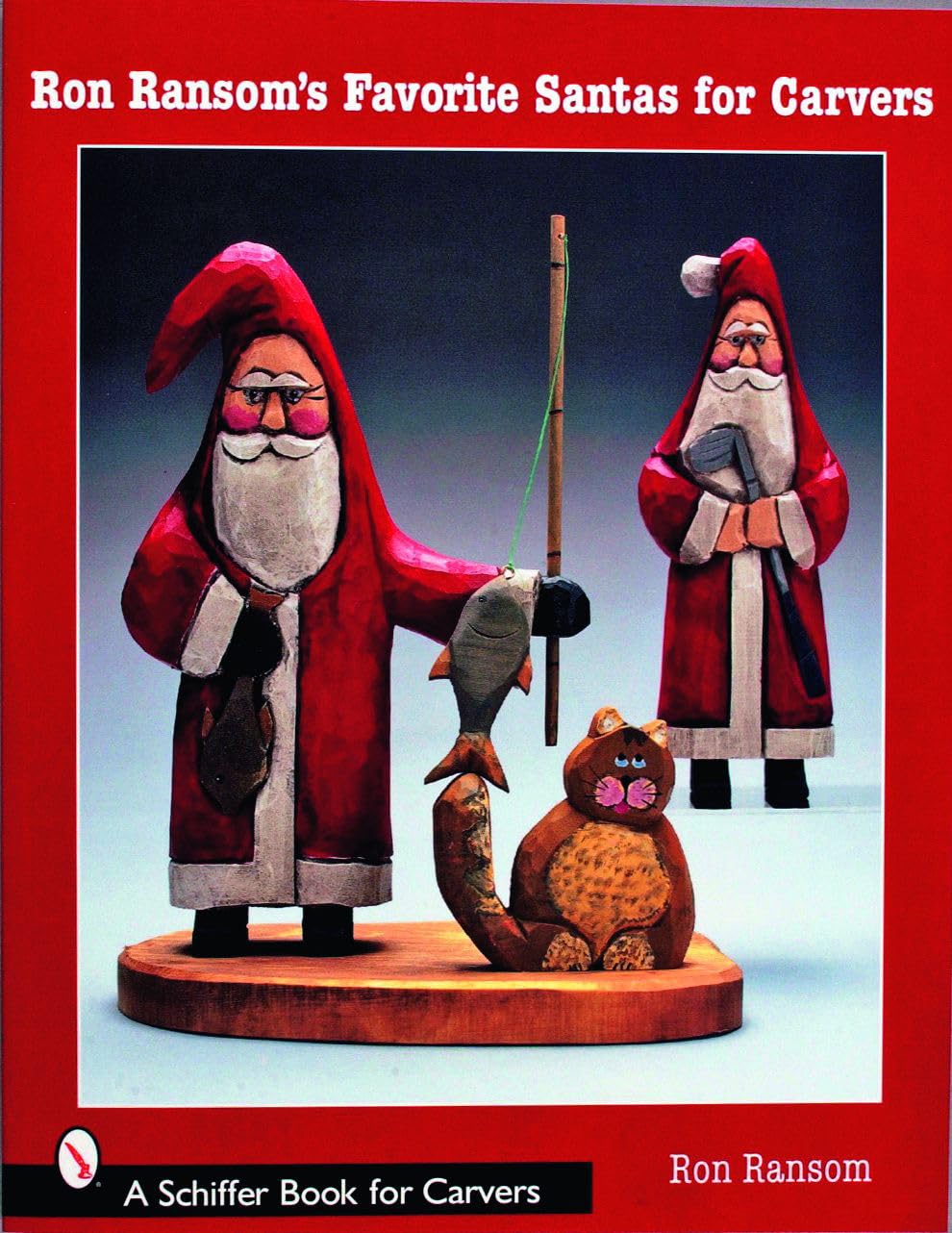 Ron Ransom's Favorite Santas for Carvers (Schiffer Book for Carvers ...
