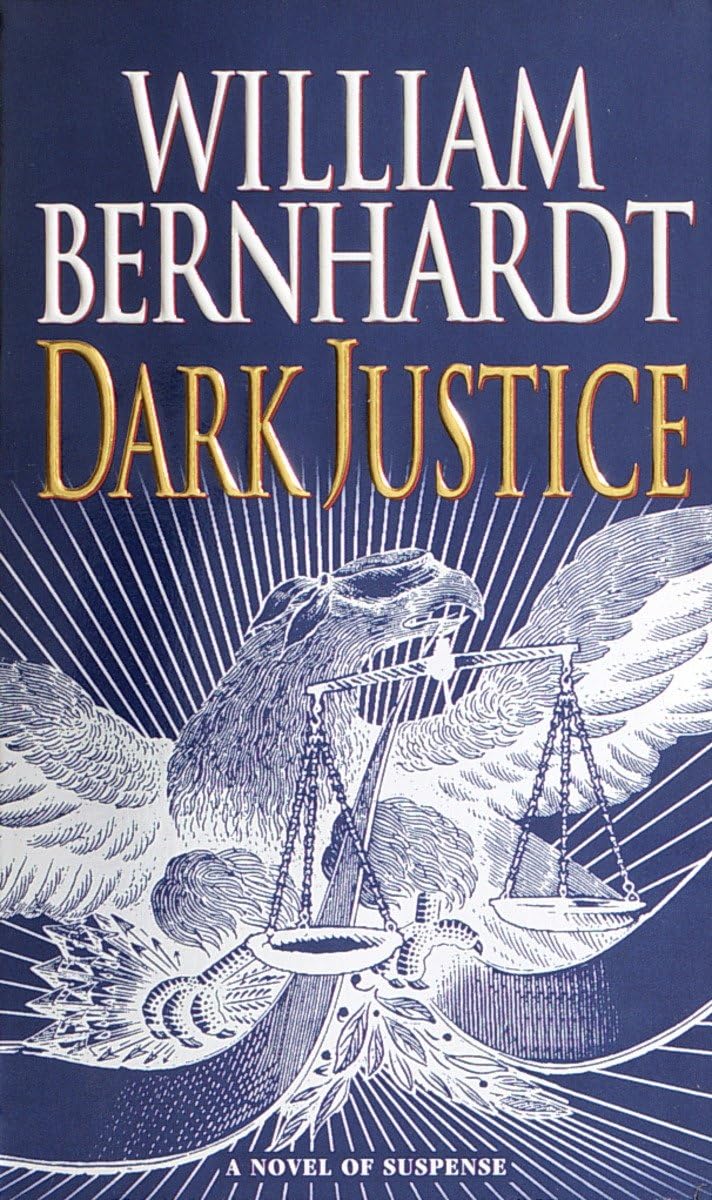 Dark Justice: A Novel of Suspense: Bernhardt, William: 9780345434760 ...