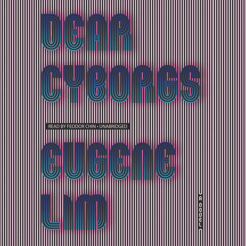 Amazon.com: Dear Cyborgs: A Novel: 9781470862596: Eugene Lim: Books