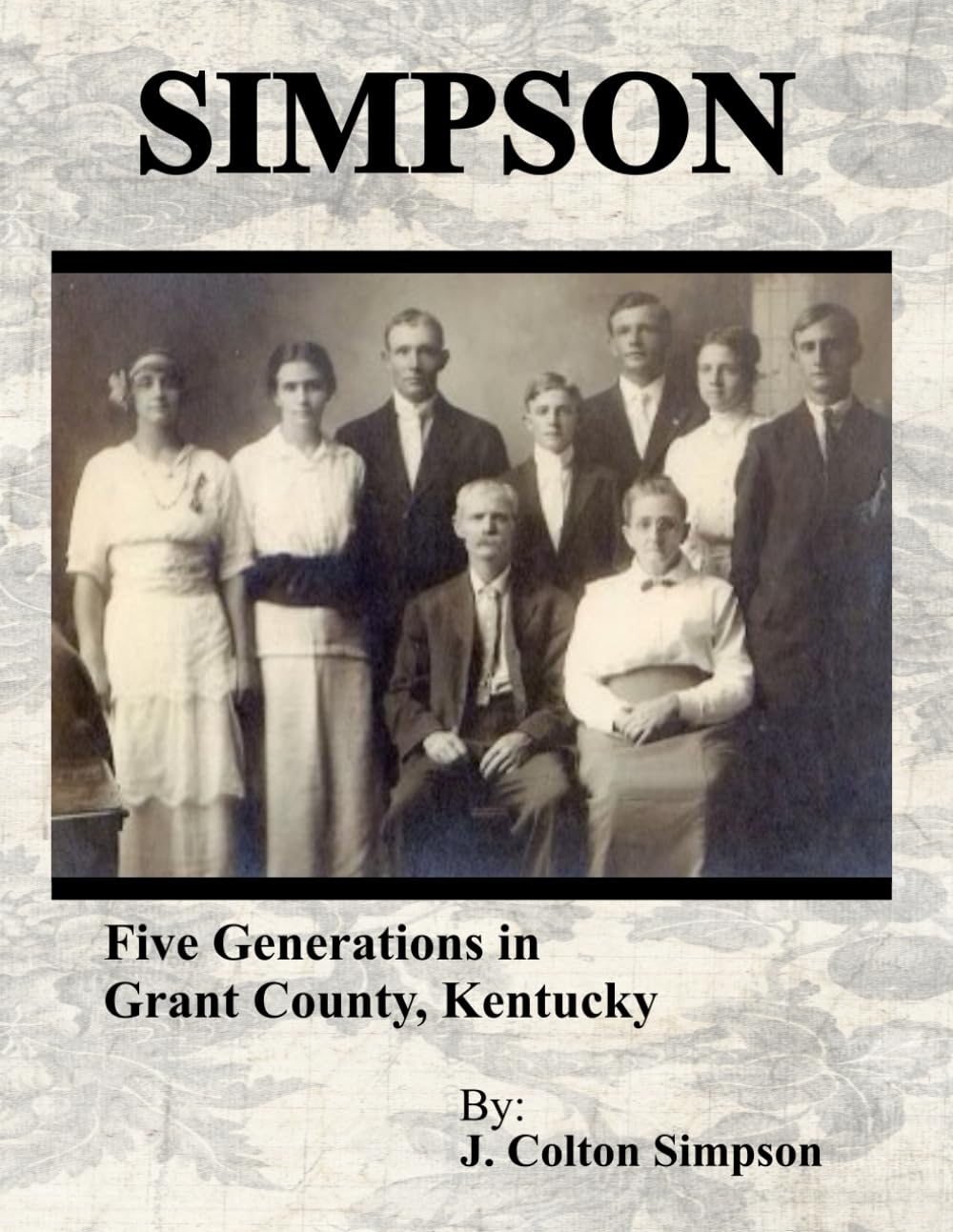 Simpson: Five Generations in Grant County, Kentucky: Simpson, J. Colton ...