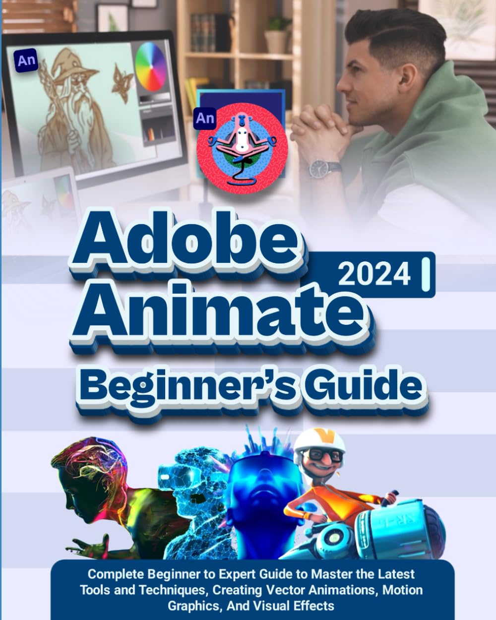 Buy Adobe Animate 2024 Beginner’s Guide: Complete Beginner to Expert ...