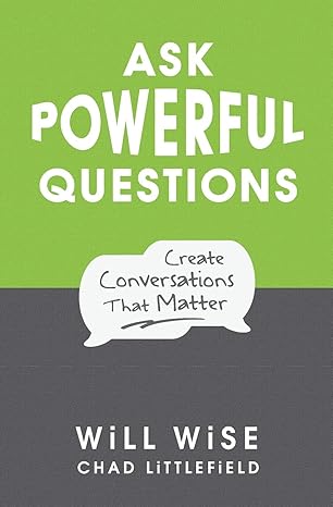Amazon.com: Ask Powerful Questions: Create Conversations That Matter ...