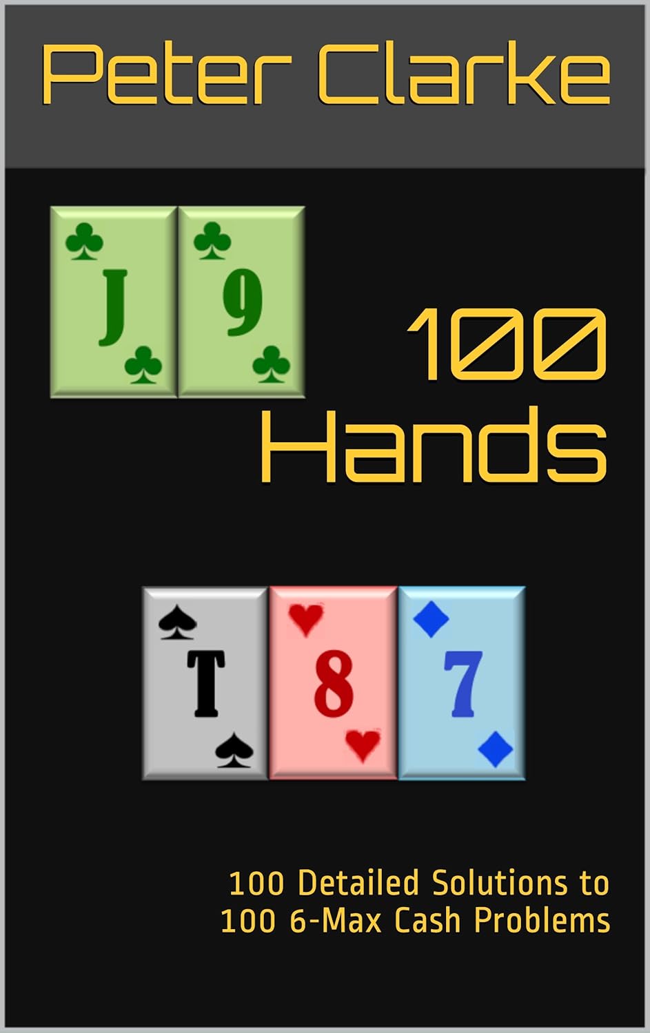 100 Hands: 100 Detailed Solutions to 100 6-Max Cash Problems - Kindle ...