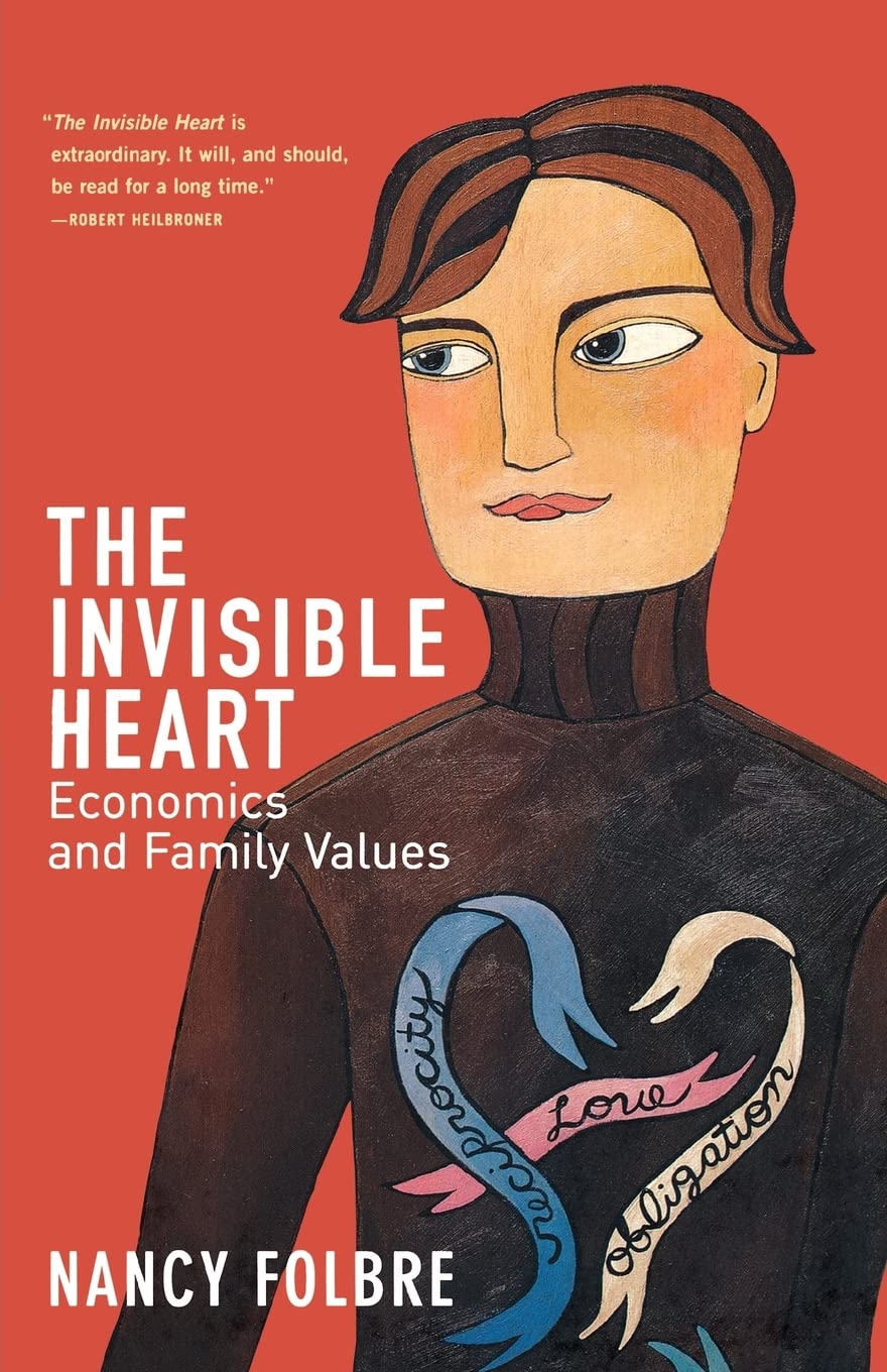 The Invisible Heart: Economics and Family Values: Folbre, Nancy ...