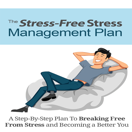How To Deal With Stress : Stress-Free Stress Management Plan - A Step ...