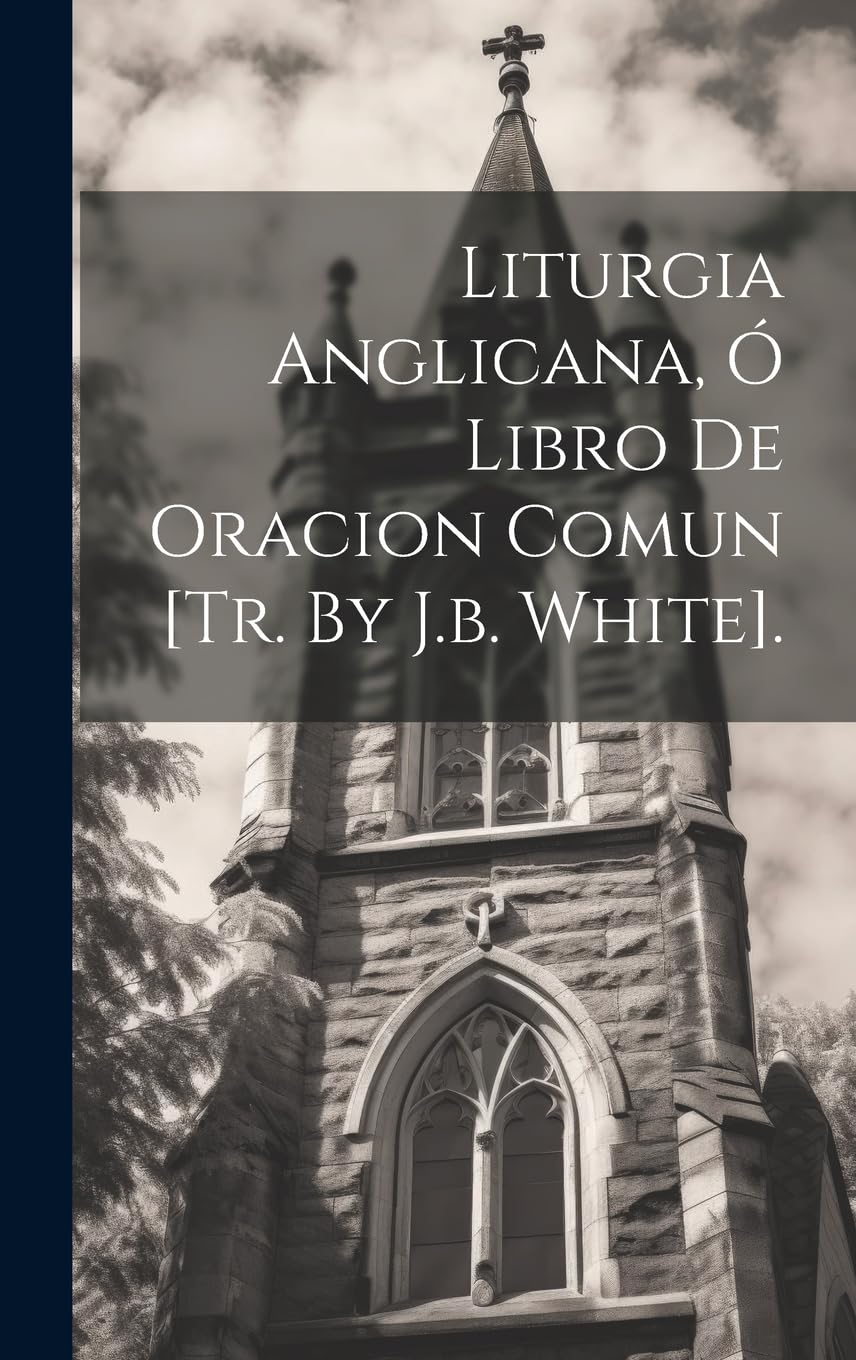 Amazon | Liturgia Anglicana, Ó Libro De Oracion Comun [tr. By J.b ...