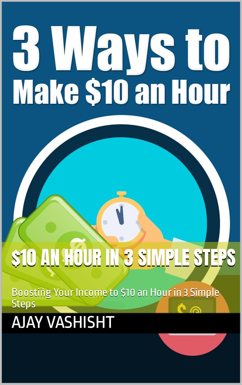 Amazon.com: $10 an Hour in 3 Simple Steps: Boosting Your Income to $10 an Hour in 3 Simple Steps ...