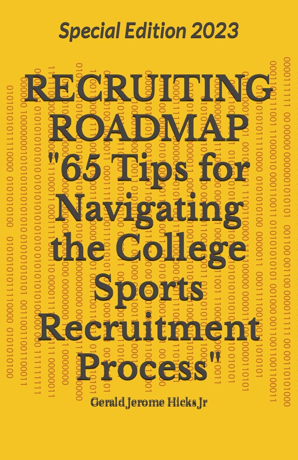 RECRUITING ROADMAP: "65 Tips for Navigating the College Sports Recruitment Process": Hicks Jr ...