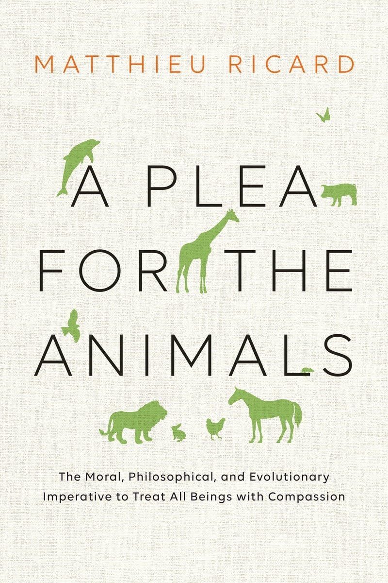 A Plea for the Animals: The Moral, Philosophical, and Evolutionary ...