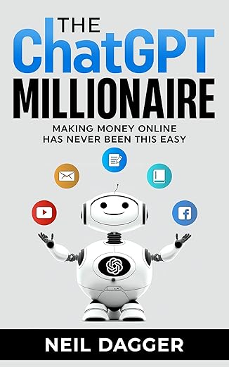 The ChatGPT Millionaire: Making Money Online has never been this EASY ...