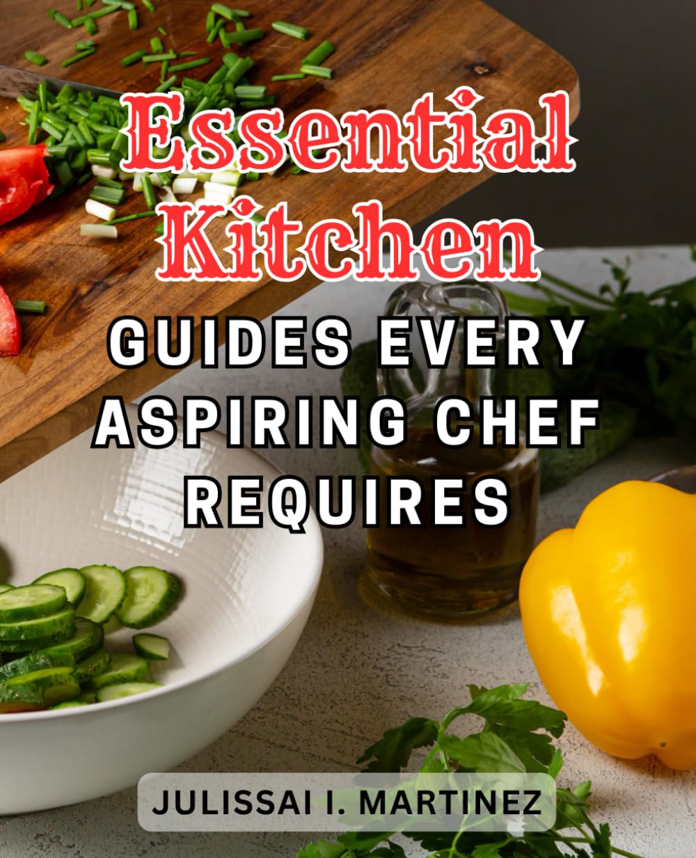 Essential Kitchen Guides Every Aspiring Chef Requires: Simple and ...