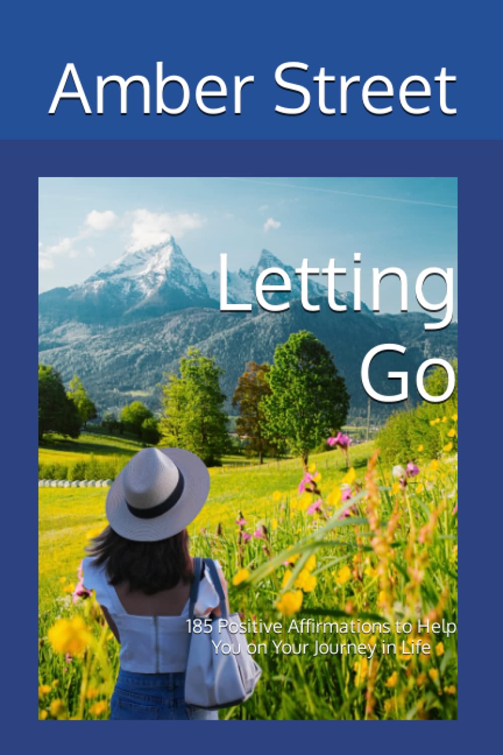 Letting Go: 185 Positive Affirmations to Help You on Your Journey in ...