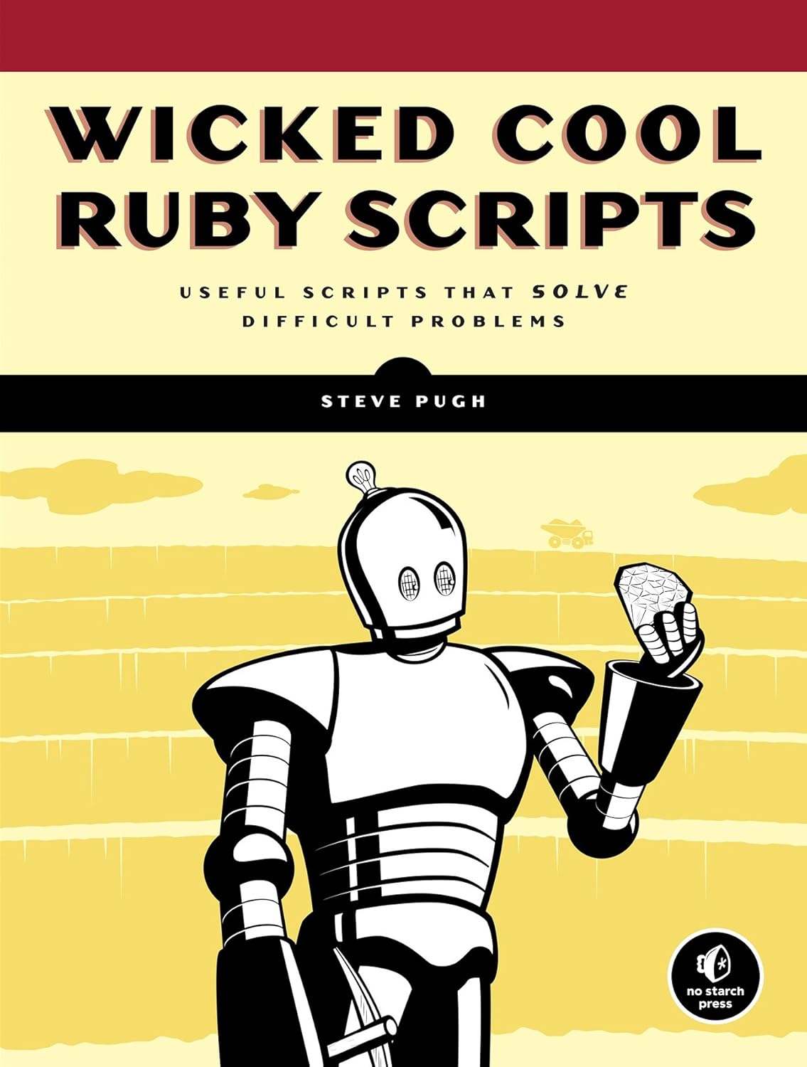 Wicked Cool Ruby Scripts: Useful Scripts that Solve Difficult Problems ...