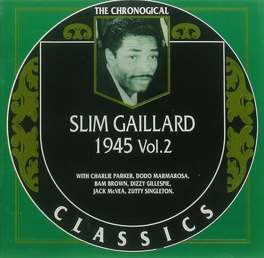 Slim Gaillard - Slim Gaillard: The Chronological Classics, 1945, Vol. 2 ...