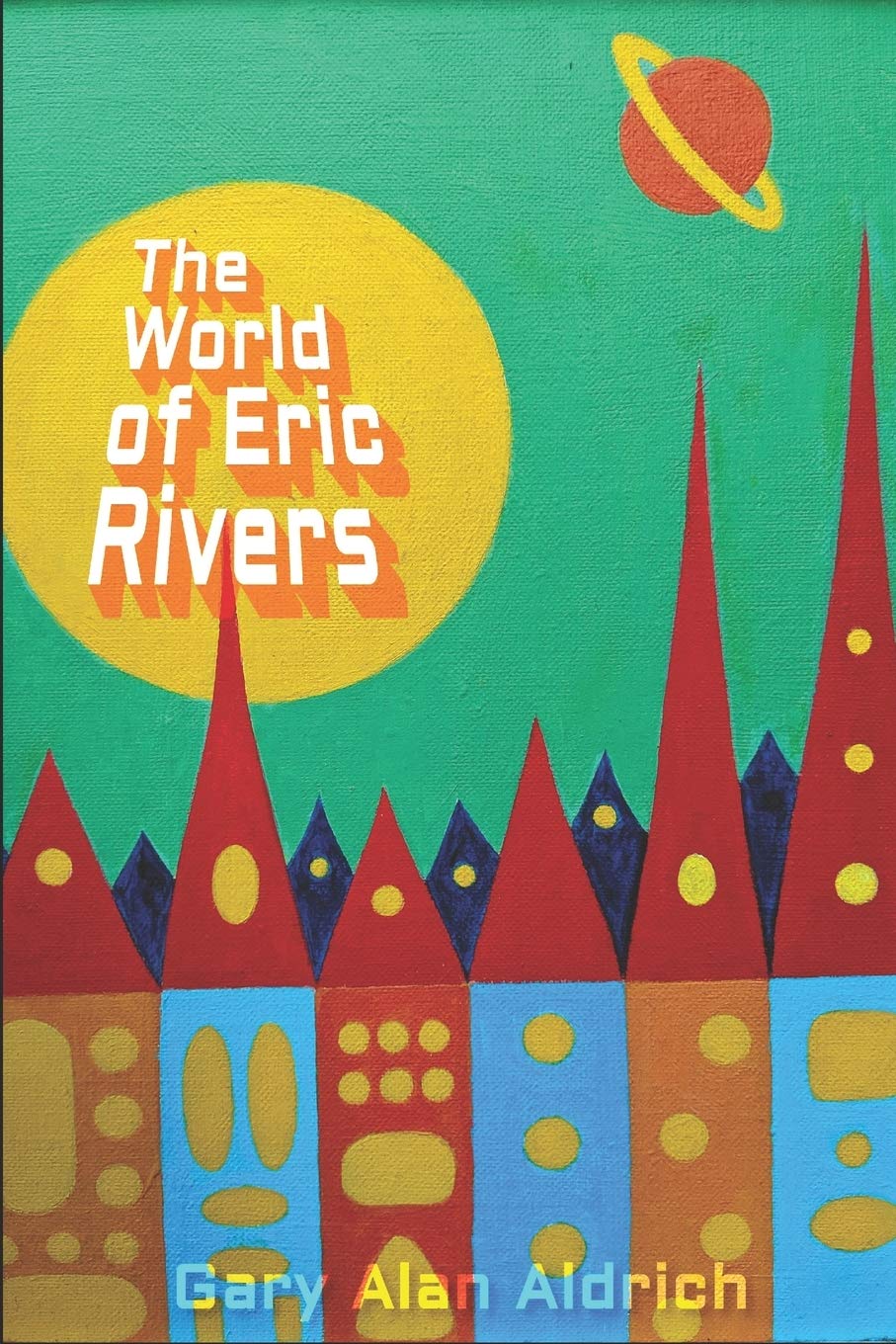 The World of Eric Rivers: Aldrich, Gary Alan, Borgström, Daniel ...