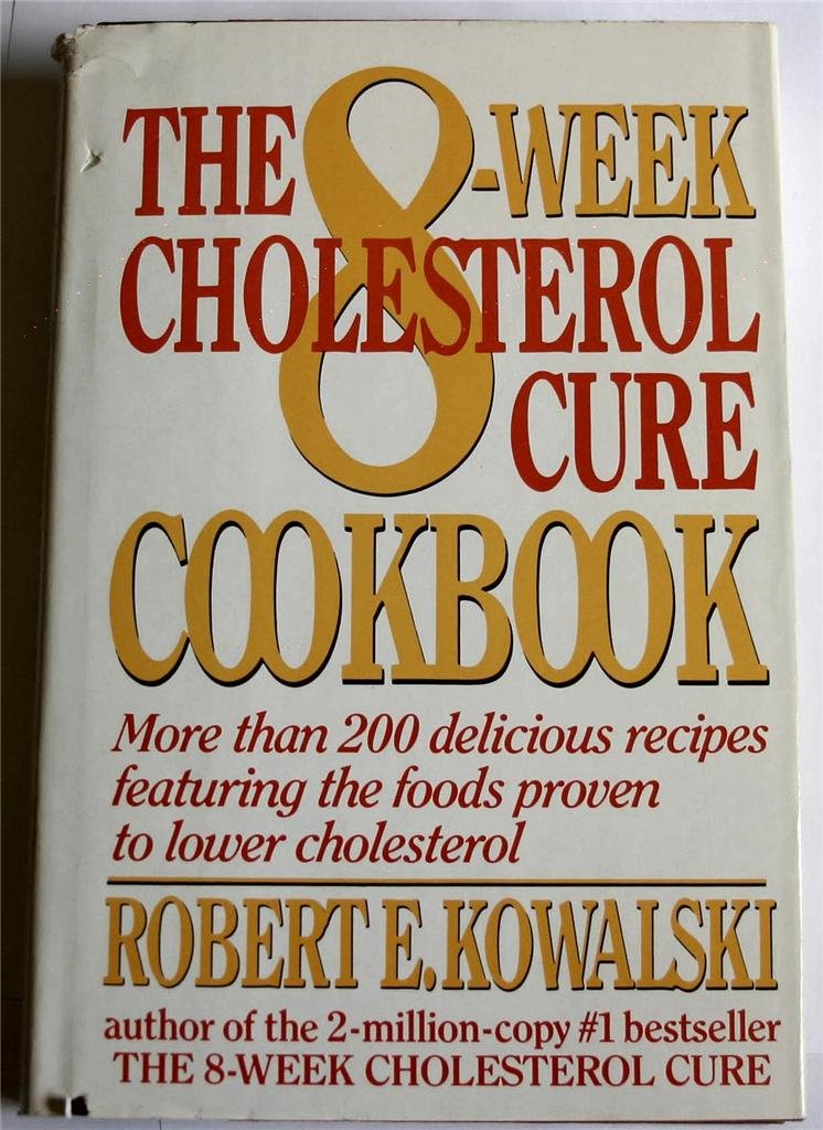 The 8-Week Cholesterol Cure Cookbook: Kowalski, Robert E: Amazon.com: Books