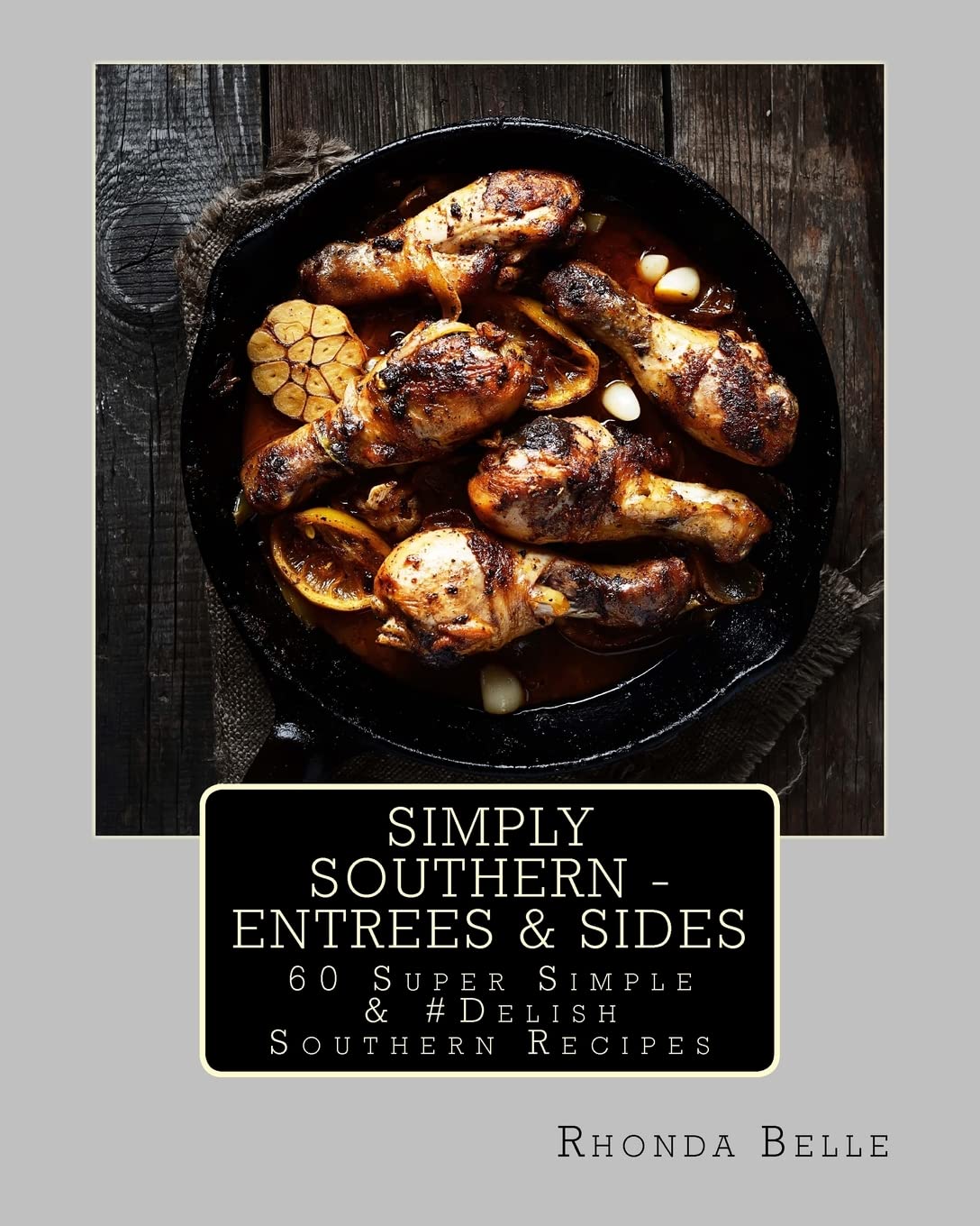 Simply Southern - Entrees & Sides: 60 Super Simple & #Delish Southern ...