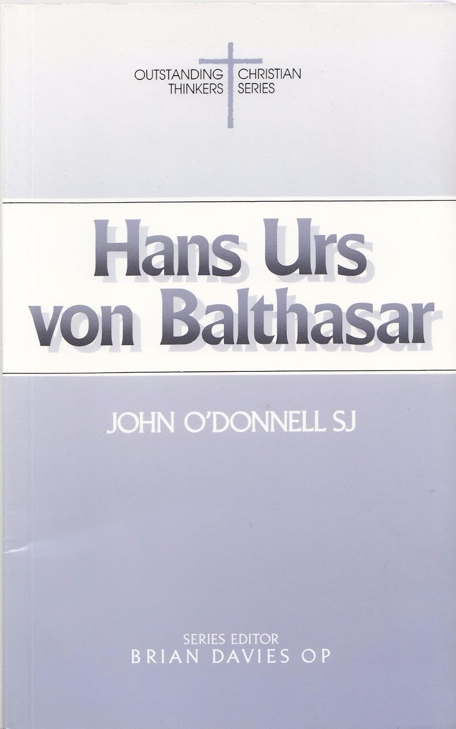 Hans Urs Von Balthasar (Outstanding Christian Thinkers): O'Donnell ...