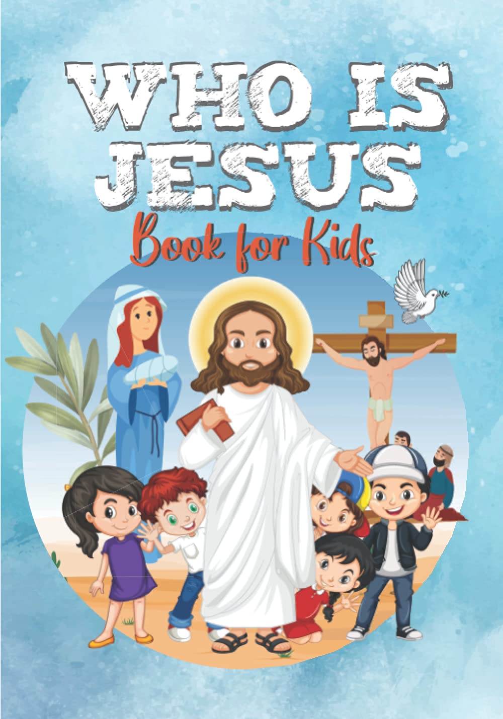 WHO IS JESUS Book For Kids: The story of Jesus for Kids (Religious ...