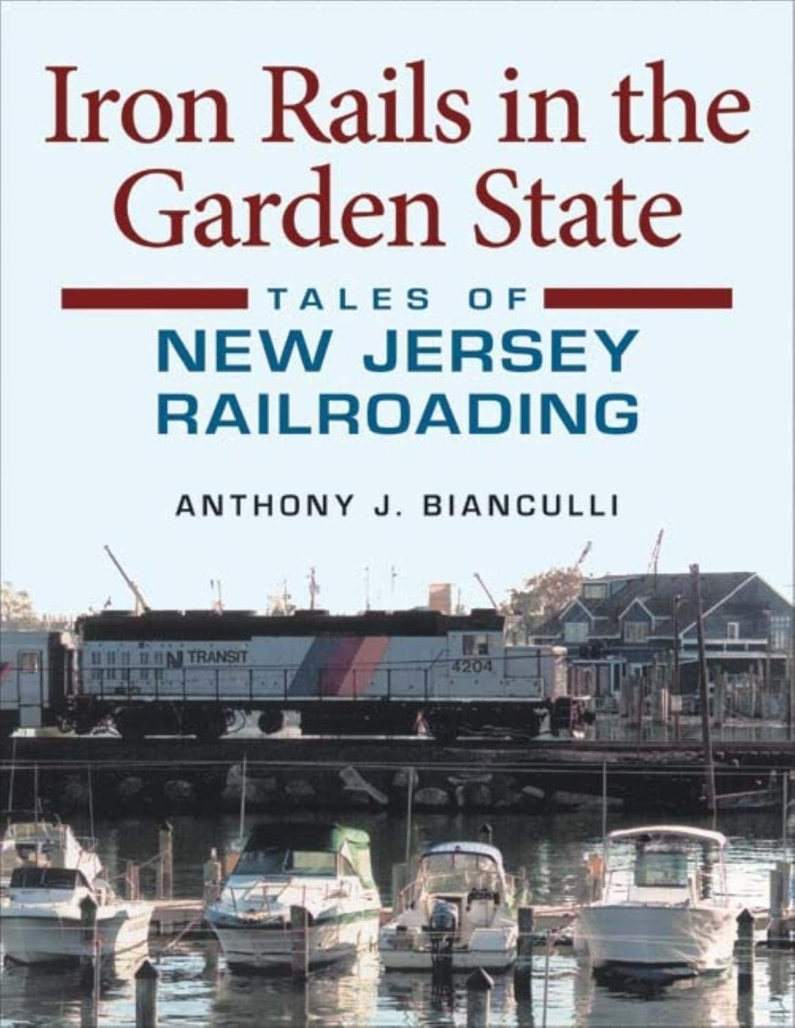 Iron Rails in the Garden State: Tales of New Jersey Railroading ...