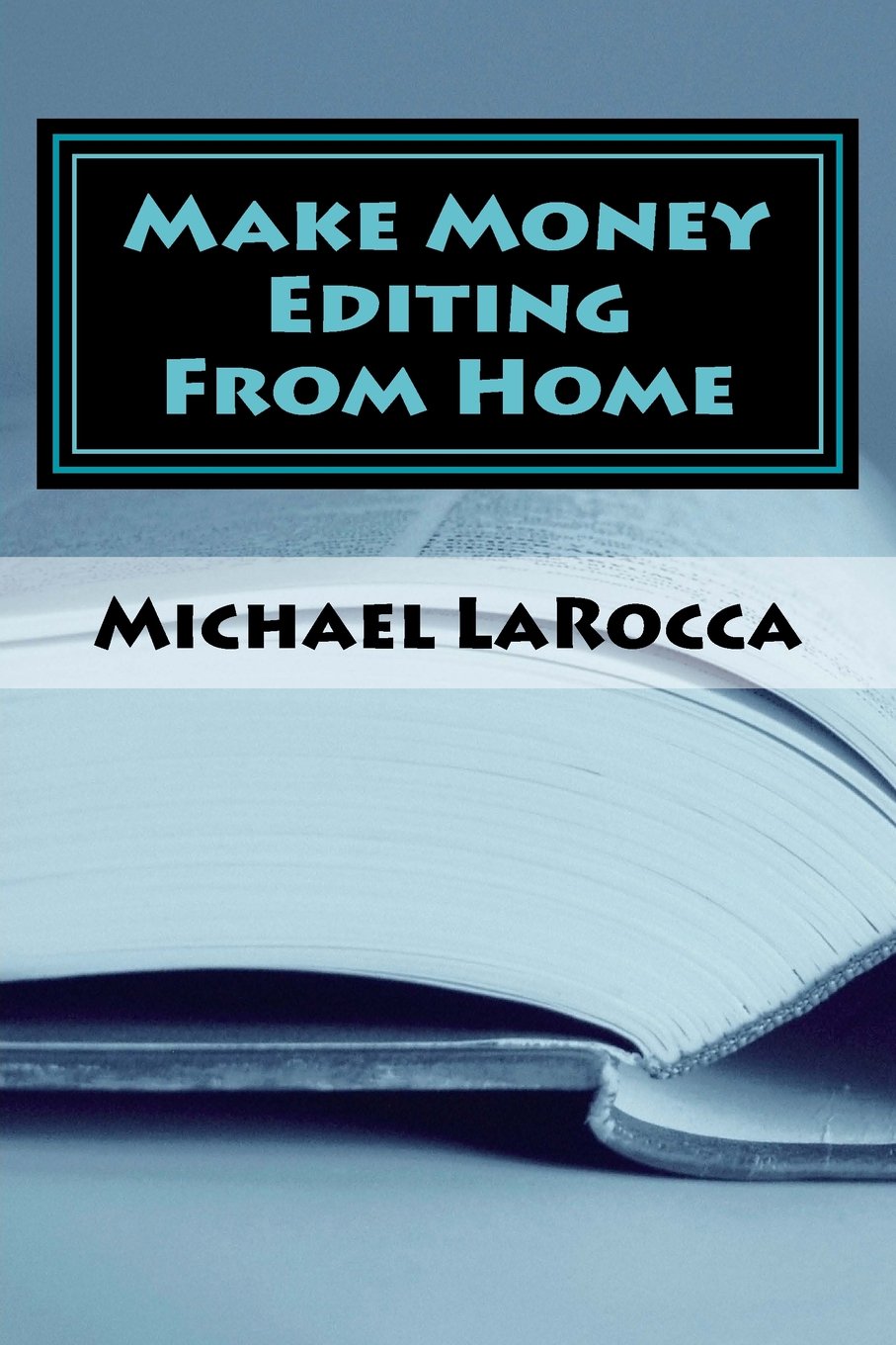Make Money Editing From Home: LaRocca, Michael: 9781456333478: Amazon ...