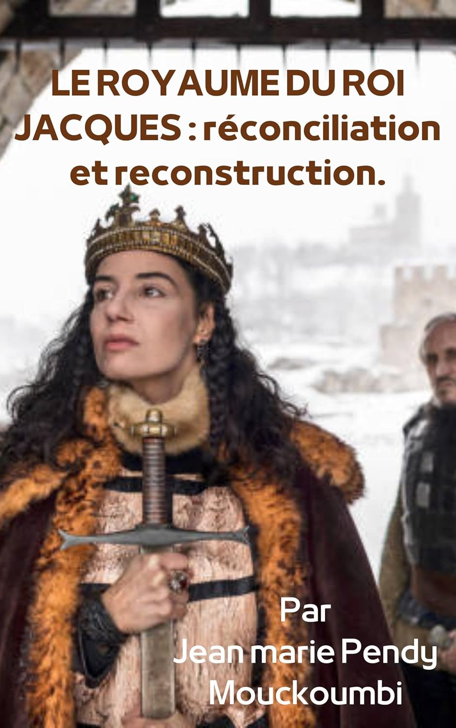 LE ROYAUME DU ROI JACQUES : réconciliation et reconstruction. (French ...