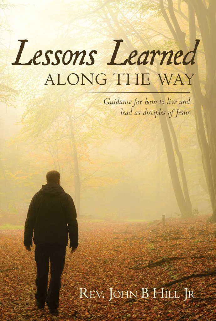 Lessons Learned Along The Way: Guidance for how to live and lead as ...