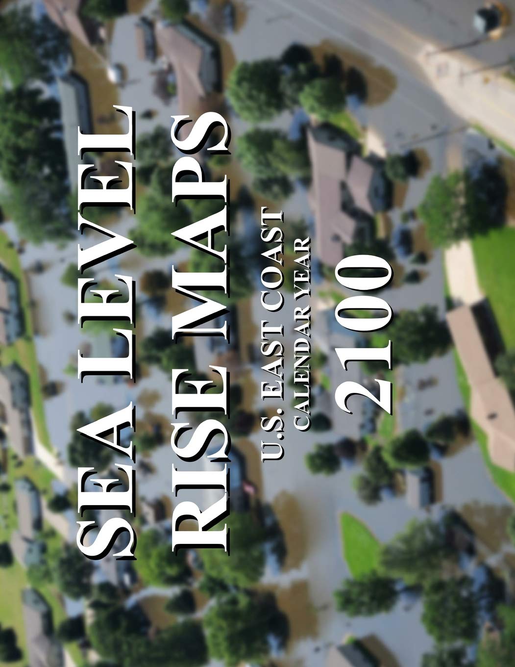 Sea Level Rise Maps: U.S. East Coast Calendar Year 2100: Ayala, Luis ...